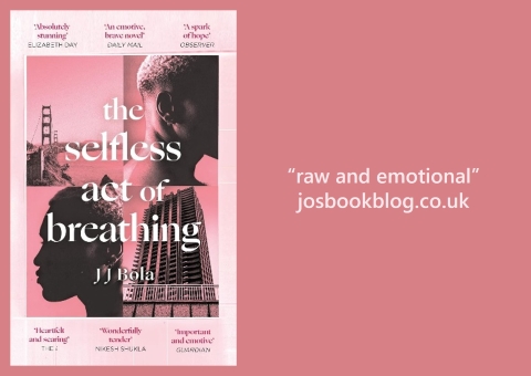 The Selfless Act of Breathing by J. J. Bola – Jo's Book Blog